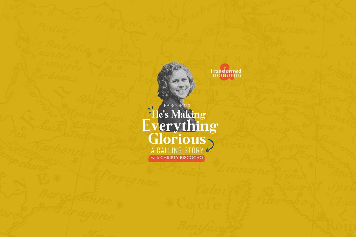 120: He's Making Everything Glorious - A Calling Story (with Christy ...